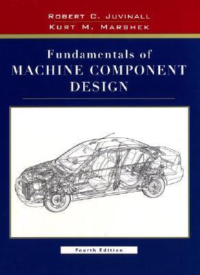 Fundamentals Of Machine Component Design by Juvinall Robert C./ Marshek ...