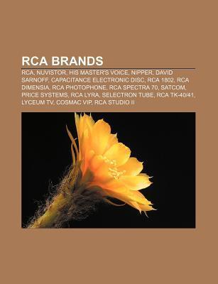 RCA Brands: RCA, Nuvistor, His Master's Voice, Nipper, David Sarnoff, Capacitance Electronic ...