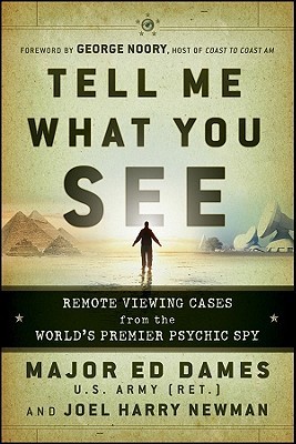 Tell Me What You See: Remote Viewing Cases from the World's Premier ...