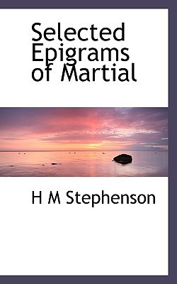 Selected Epigrams of Martial by Marcus Valerius Martialis | Goodreads