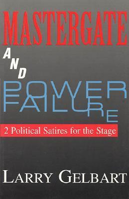 Mastergate & Power Failure by Larry Gelbart | Goodreads