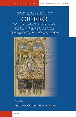 The Rhetoric of Cicero in Its Medieval and Early Renaissance Commentary ...