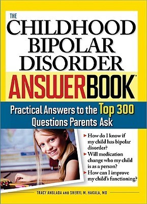 The Childhood Bipolar Disorder Answer Book: Practical Answers to the ...