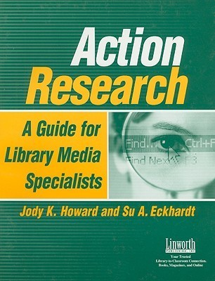 Action Research: A Guide for Library Media Specialists by Jody K ...