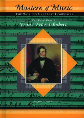 Franz Peter Schubert (Musicmakers: World's Greatest Composers) by John ...