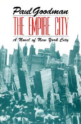 The Empire City: A Novel of New York City by Paul Goodman | Goodreads