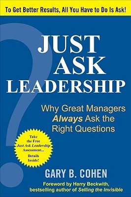 Just Ask Leadership: Why Great Managers Always Ask the Right Questions ...