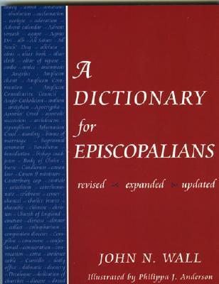 A Dictionary for Episcopalians by John N. Wall | Goodreads