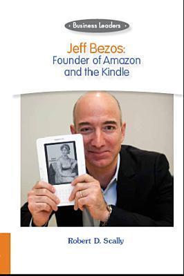 Jeff Bezos: Founder of Amazon and the Kindle by Robert Scally | Goodreads