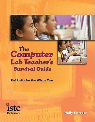 Computer Lab Teacher's Survival Guide: K-6 Units for the Whole Year by ...