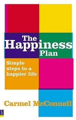 Happiness Plan: Simple Steps to a Happier Life by Carmel Mcconnell ...
