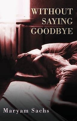 Without Saying Goodbye by Maryam Sachs | Goodreads