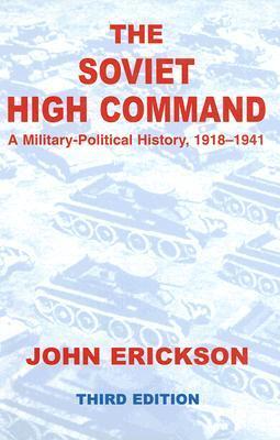 The Soviet High Command: a Military-political History, 1918-1941 by ...