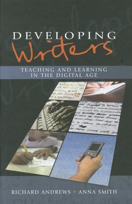 Developing Writers: Teaching and Learning in the Digital Age by Richard ...