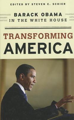 Transforming America: Barack Obama in the White House by Steven E ...