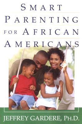 Smart Parenting For African-Americans: Helping Your Kids Thrive in a ...