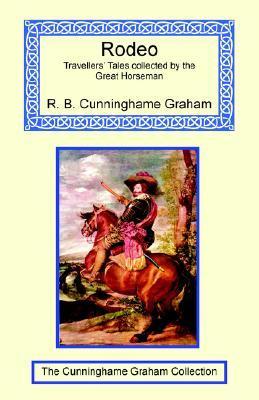 Rodeo: Travellers' Tales Collected By The Great Horseman by R.B ...