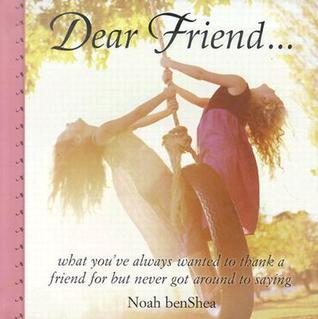 Dear Friend: What You've Always Wanted to Thank a Friend for, but Never ...