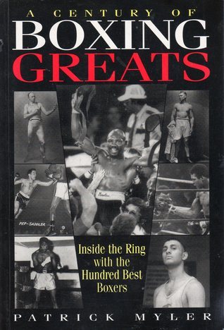 A Century of Boxing's Greats by Patrick Myler | Goodreads