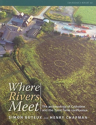 Where Rivers Meet: The Archaeology of Catholme and the Trent-Tame ...