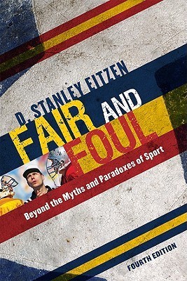 Fair and Foul: Beyond the Myths and Paradoxes of Sport by Stanley D ...