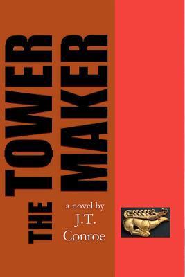 The Tower Maker by J.T. Conroe | Goodreads
