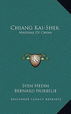 Chiang Kai-Shek: Marshal Of China by Sven Hedin | Goodreads