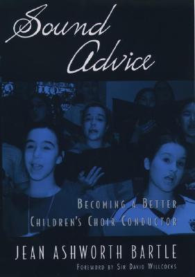Sound Advice: Becoming a Better Children's Choir Conductor by Jean ...