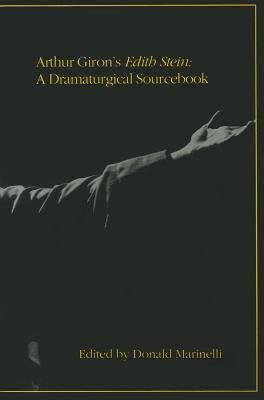 Arthur Giron's Edith Stein: A Dramaturgical Sourcebook by Donald ...