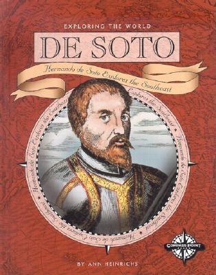De Soto: Hernando de Soto Explores the Southeast by Ann Heinrichs ...