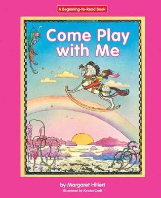 Come Play With Me (Beginning to Read) by Margaret Hillert | Goodreads