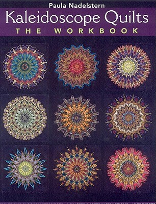 Kaleidoscope Quilts: The Workbook: Create One-Block Masterpieces; New ...