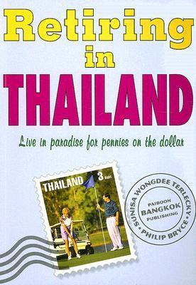 Retiring in Thailand: Live in Paradise for Pennies on the Dollar by ...