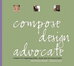 Compose Design Advocate: A Rhetoric for Integrating Written, Visual ...