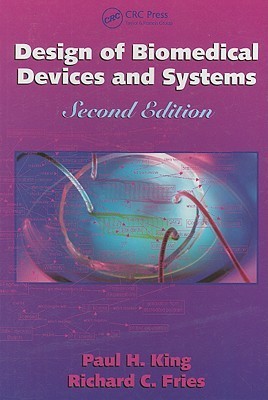 Design of Biomedical Devices and Systems Second edition by Paul H. King ...
