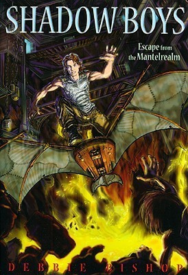 Shadow Boys: Escape From The Mantelrealm by Debbie Bishop | Goodreads