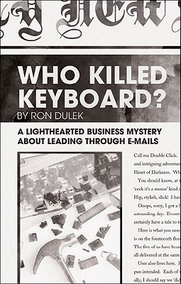 Who Killed Keyboard?: A Lighthearted Business Mystery about Leading ...