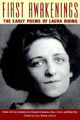 First Awakenings: The Early Selected Poems of Laura Riding by Laura ...