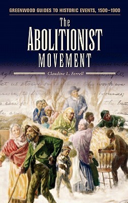 The Abolitionist Movement by Claudine L. Ferrell | Goodreads