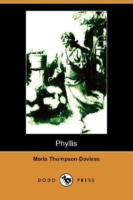 Phyllis by Maria Thompson Daviess | Goodreads