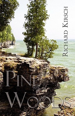 Pine Woods by Richard Kirsch | Goodreads