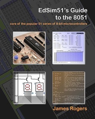 EdSim51's Guide to the 8051: core of the popular 51 series of 8-bit ...