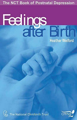 Feelings After Birth: The NCT Book of Postnatal Depression by Heather ...