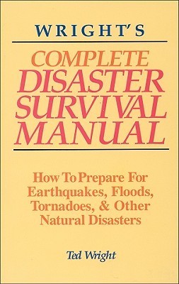 Wright's Complete Disaster Survival Manual: How to Prepare for ...
