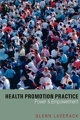 Health Promotion Practice: Power and Empowerment by Glenn Laverack ...