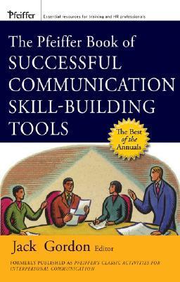 The Pfeiffer Book of Successful Communication Skill-Building Tools by ...