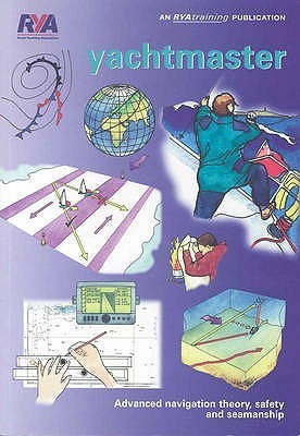 RYA Yachtmaster: Advanced Navigation Theory, Safety and Seamanship by ...