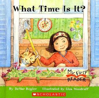 What Time Is It? (My First Reader) by DeMar Regier | Goodreads