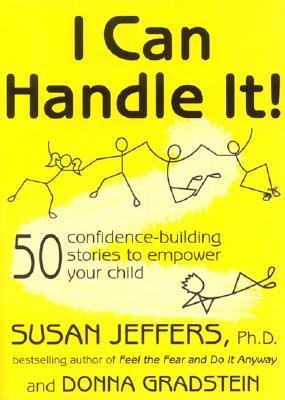 I Can Handle It!: 50 Confidence-Building Stories to Empower Your Child ...