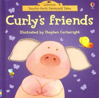 Curly's Friends (Touchy-feely Board Books) by Phil Roxbee Cox | Goodreads